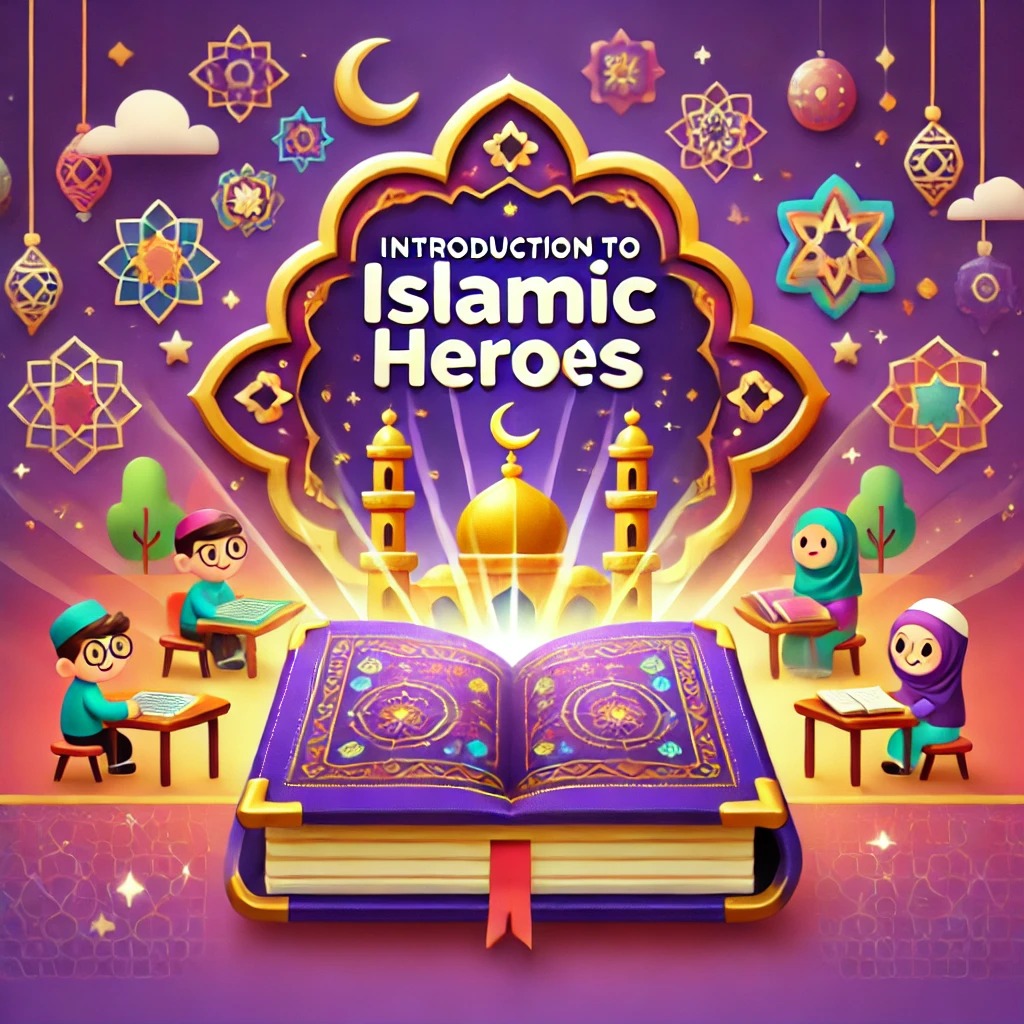 Introduction to Islamic Heroes for Children | Quran Family Club